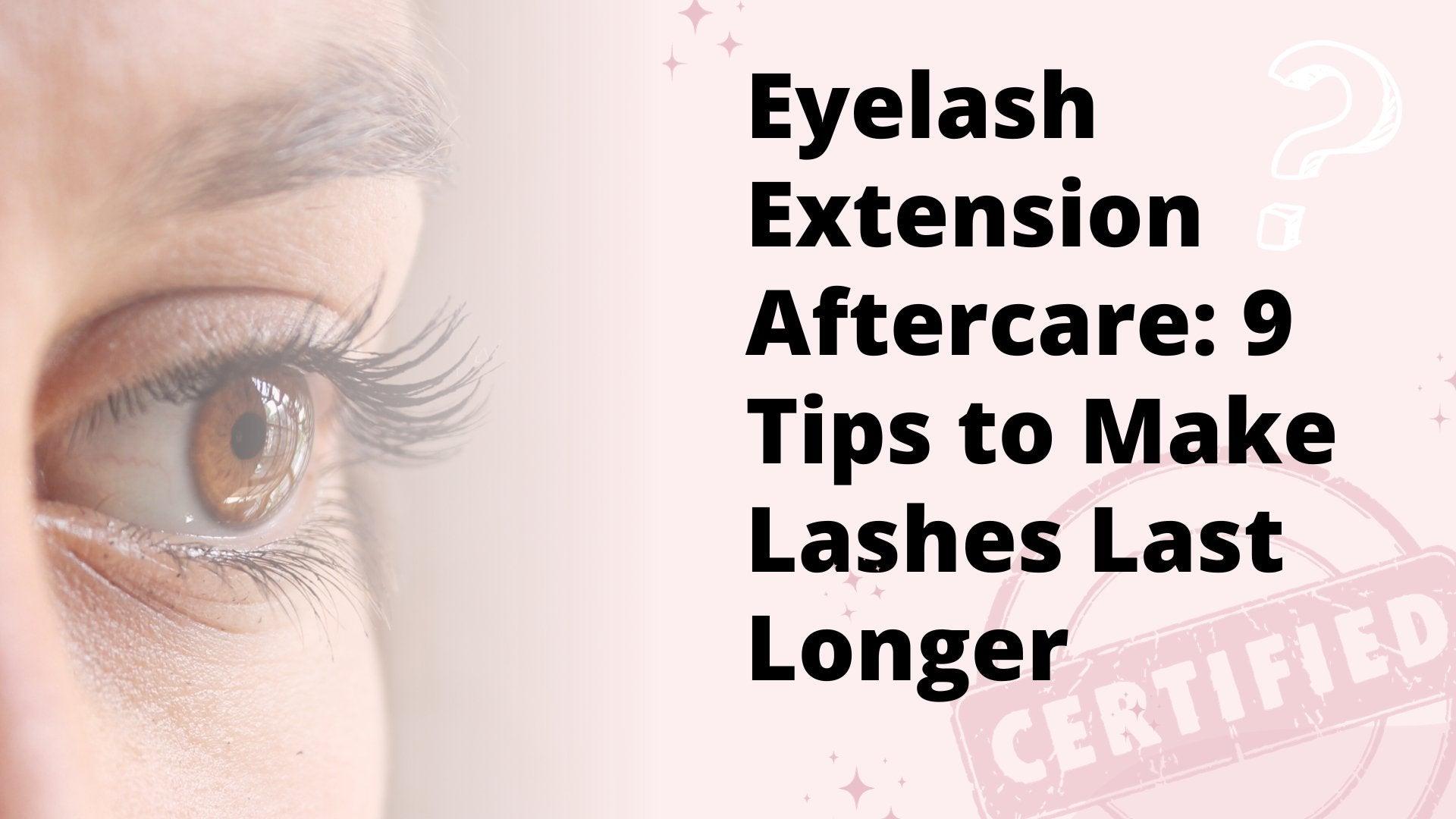 Eyelash Extension Aftercare: 9 Tips to Make Lashes Last Longer | Giali ...